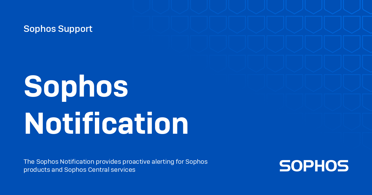Sophos Notification - Sophos Support