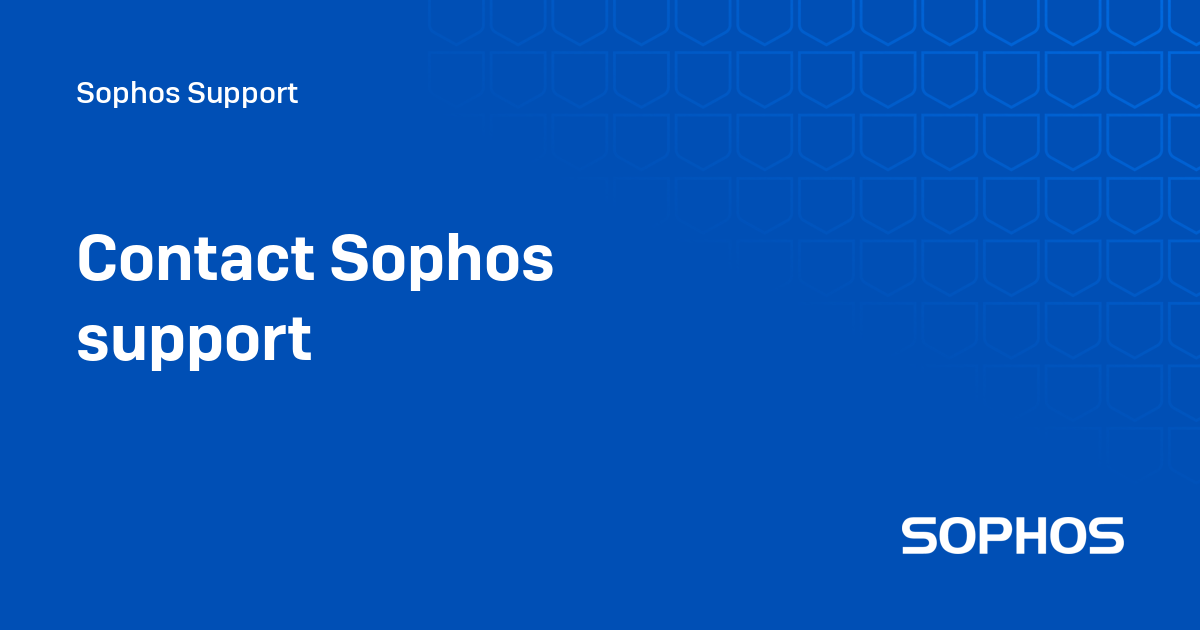 Contact Sophos support - Sophos Support