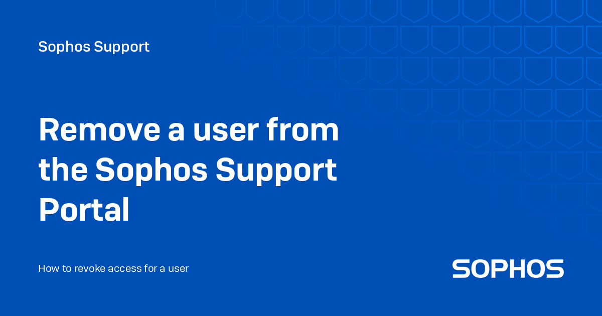 Remove a user from the Sophos Support Portal - Sophos Support