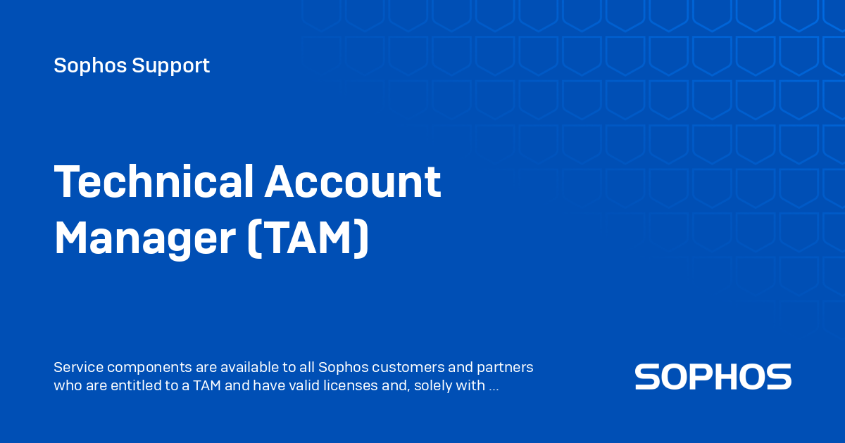 Technical Account Manager (TAM) - Sophos Support