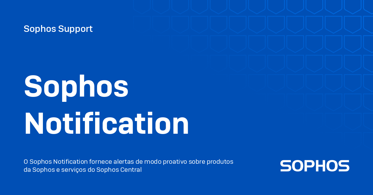 Sophos Notification - Sophos Support