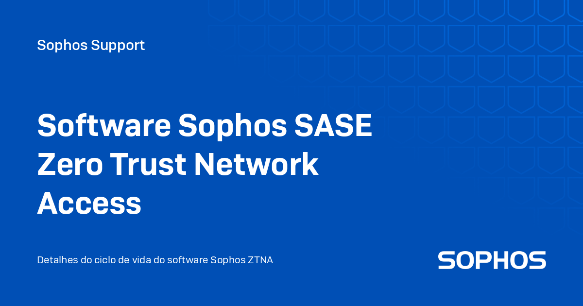 Software Sophos SASE Zero Trust Network Access - Sophos Support