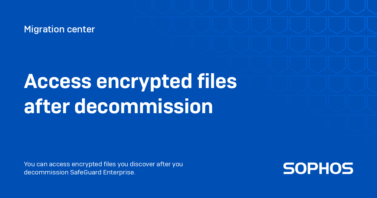 Access encrypted files after decommission - Migration center