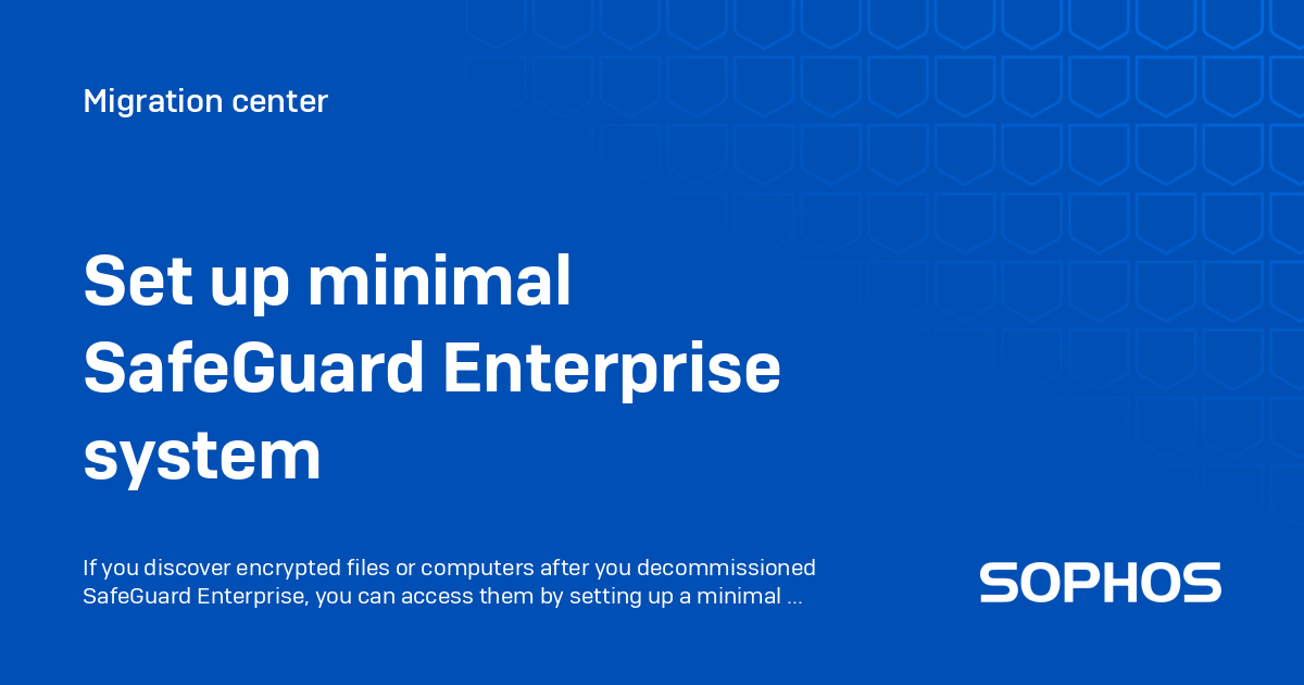 Set up minimal SafeGuard Enterprise system - Migration center