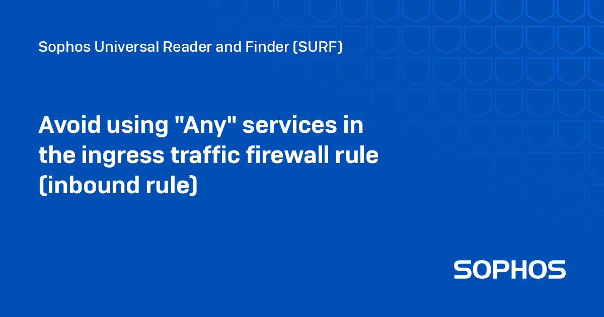 Avoid using "Any" services in the ingress traffic firewall rule ...