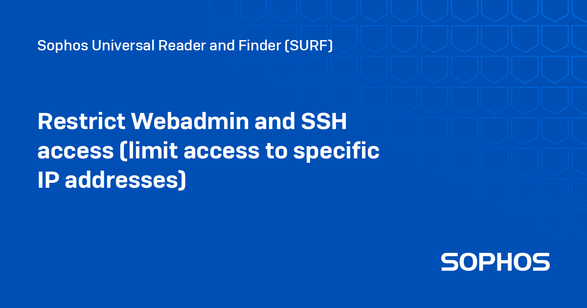 Restrict Webadmin And Ssh Access Limit Access To Specific Ip Addresses Sophos Universal 4209