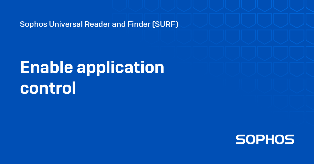 Enable application control - Sophos Universal Reader and Finder (SURF)