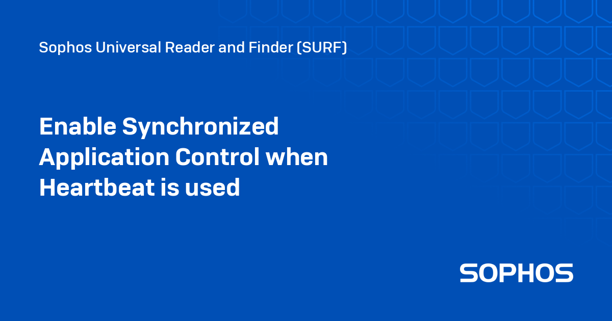 Enable Synchronized Application Control when Heartbeat is used - Sophos ...