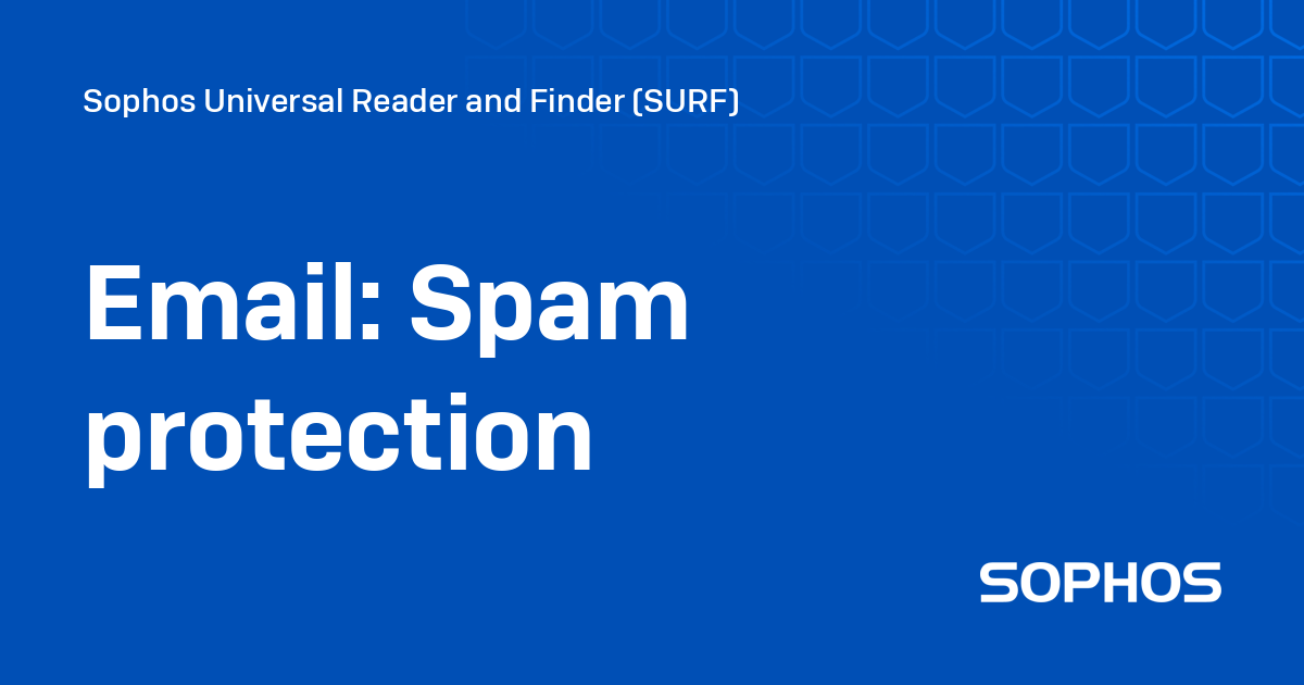 Email: Spam protection - Sophos Universal Reader and Finder (SURF)