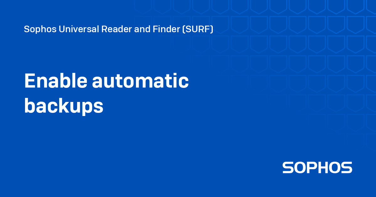 Enable Automatic Backups Sophos Universal Reader And Finder Surf