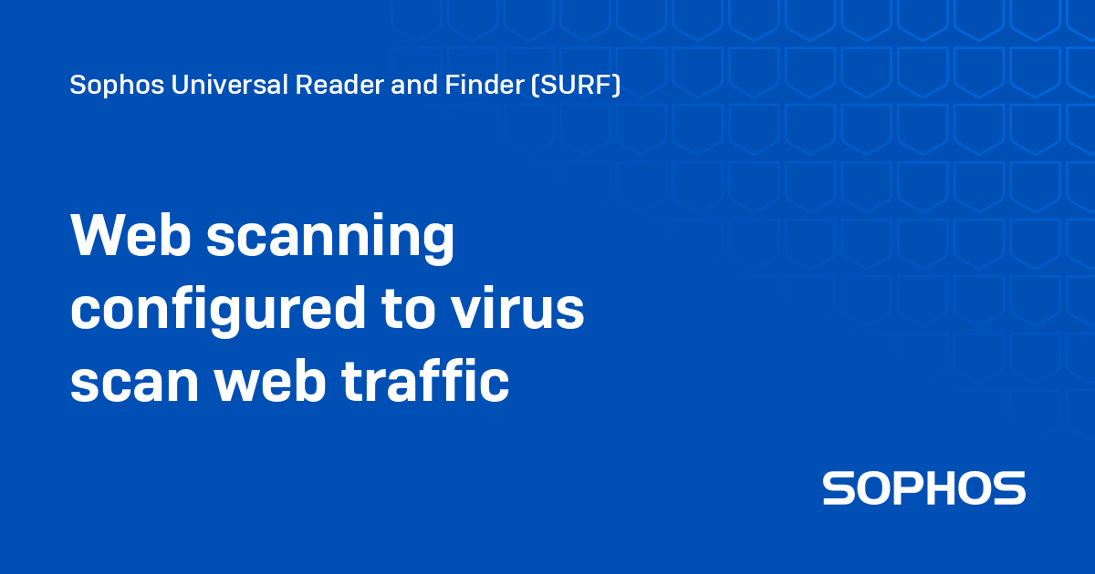 Web scanning configured to virus scan web traffic - Sophos Universal ...